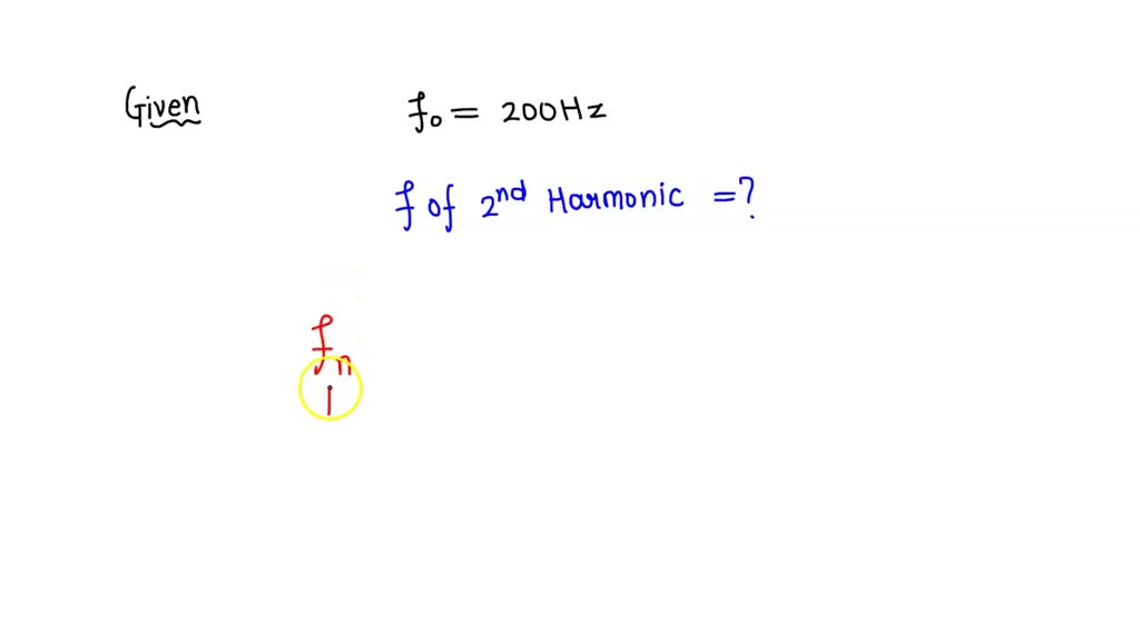 SOLVED: the frequency of the second harmonic of a certain musical ...