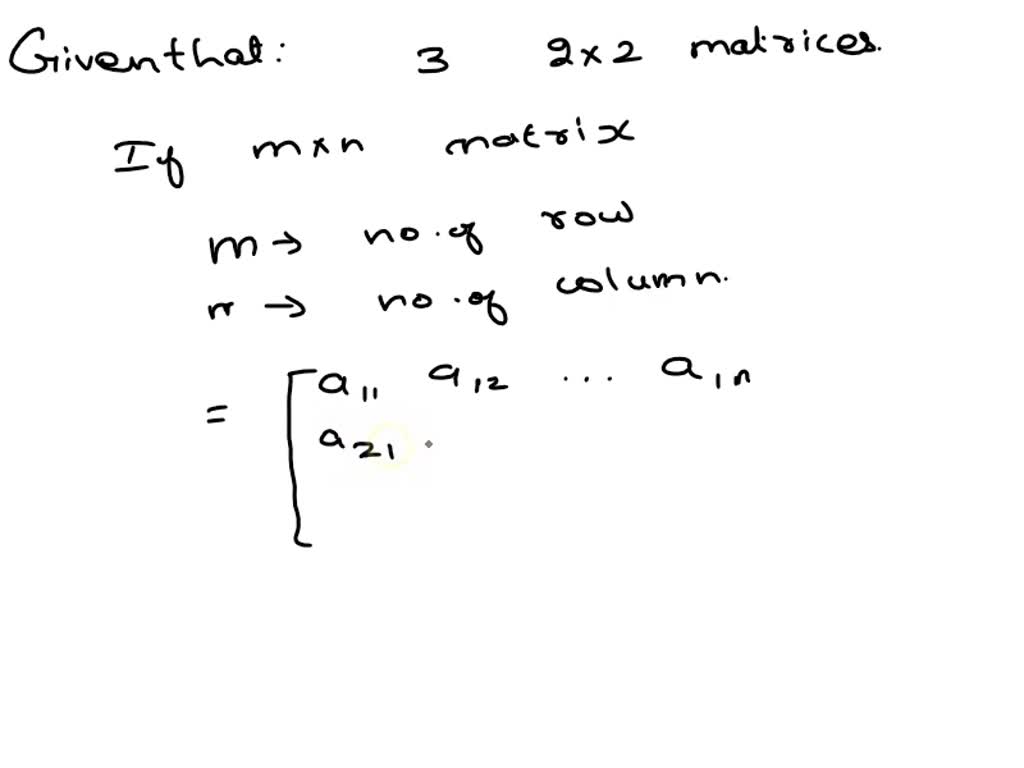 SOLVED: Create your own three 2x2 matrices,