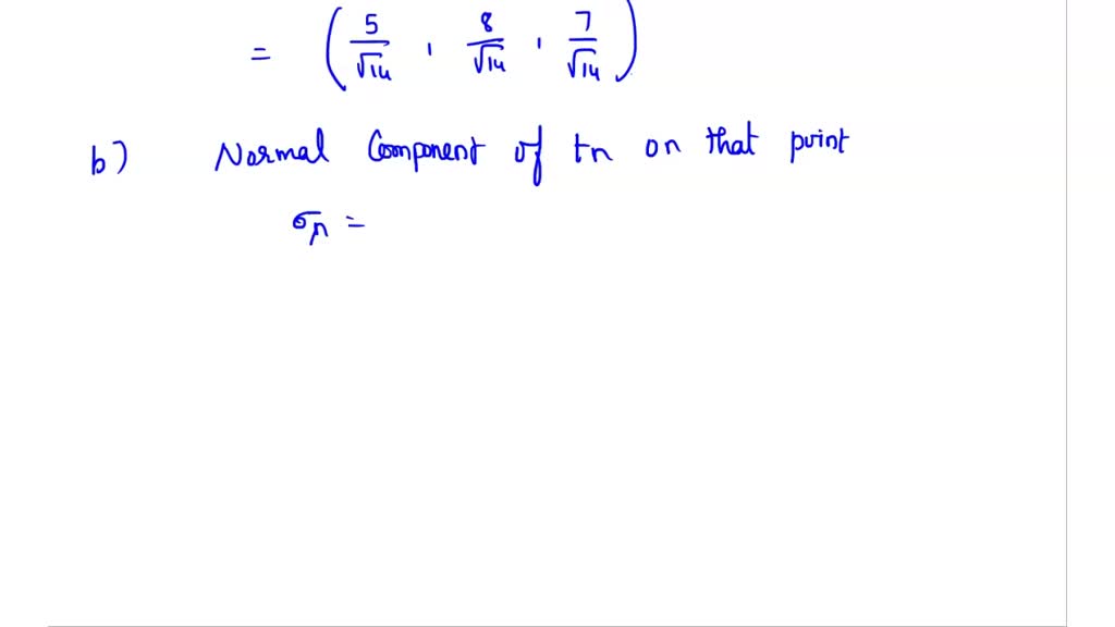 SOLVED: Exercise 1 At a certain point of a body; the components of the ... SOLVED: Exercise 1 At a certain point of a body; the components of the ...