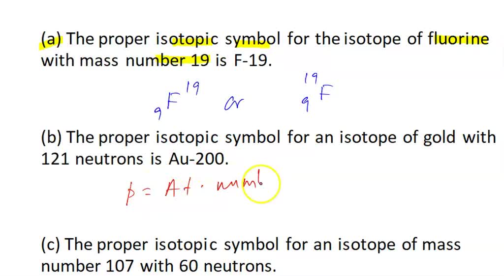 SOLVED: (a) The proper isotopic symbol for the isotope of fluorine with ...