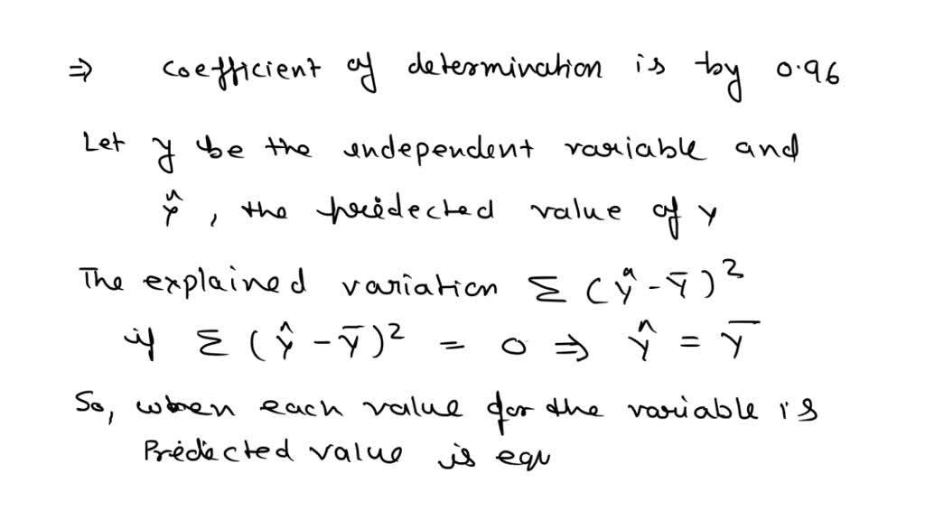SOLVED: Suppose the coefficient of determination is given by 0.96 in a ...