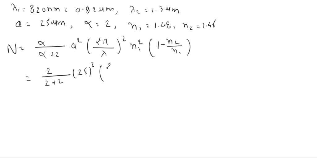 SOLVED: Design a single-mode step-index fiber for operation at 1300nm with a 5μm core diameter ...