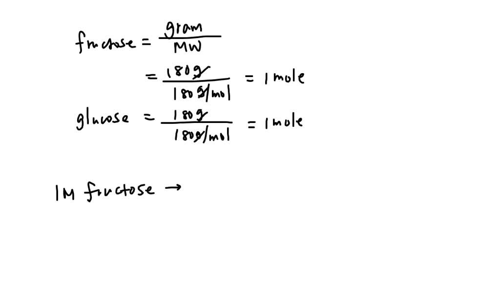 SOLVED: If you dissolve 180 grams of fructose (180 g/mol) and 180 of glucose (180 g/mol) into 1 ...