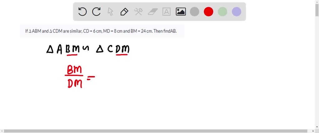 SOLVED: If âˆ† ABM and âˆ† CDM are similar, CD = 6 cm, MD = 8 cm, and ...