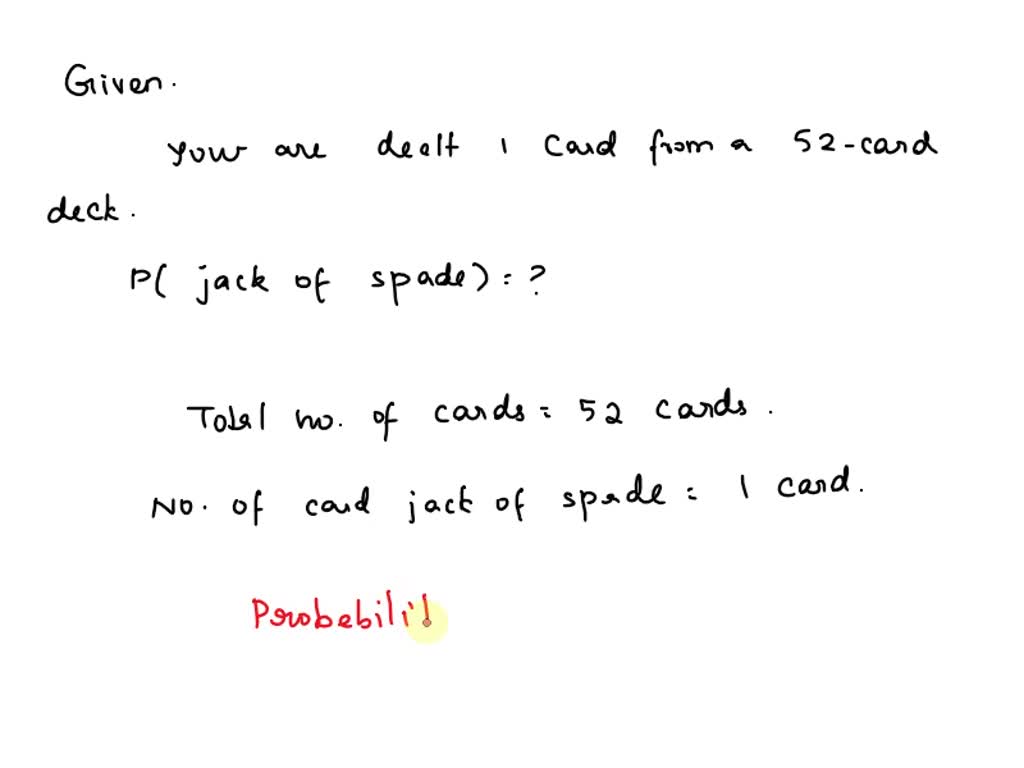SOLVED: You are dealt one card from a standard 52-card deck. Find the ... SOLVED: You are dealt one card from a standard 52-card deck. Find the ...