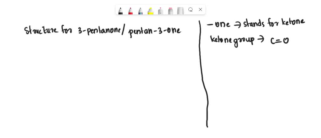 SOLVED: Draw the correct structure for 3-pentanone or pentan-3-one ...