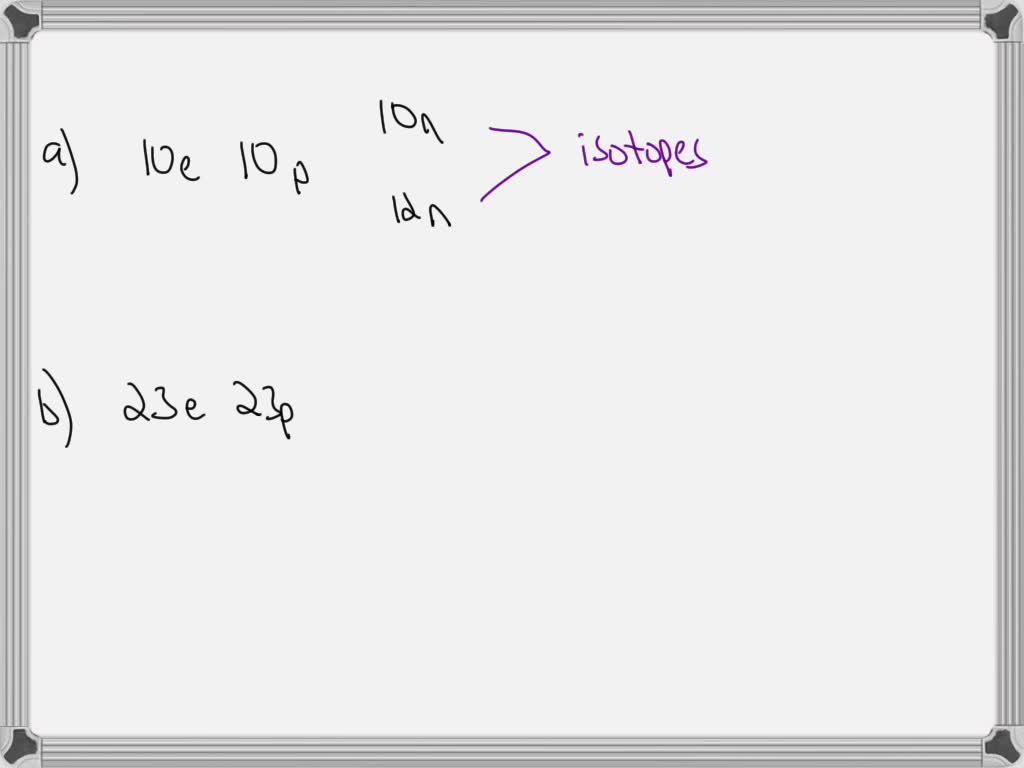 SOLVED: What is the relationship between two elements if (a) one of ...