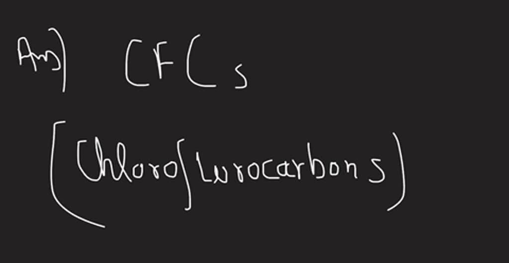 SOLVED: 1. Chlorofluorocarbons (CFCs) are largely used as refrigerants ...