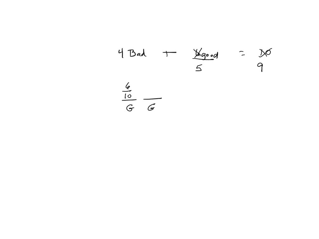 A box contains 4 bad and 6 good tubes. two are drawn out from the box ...