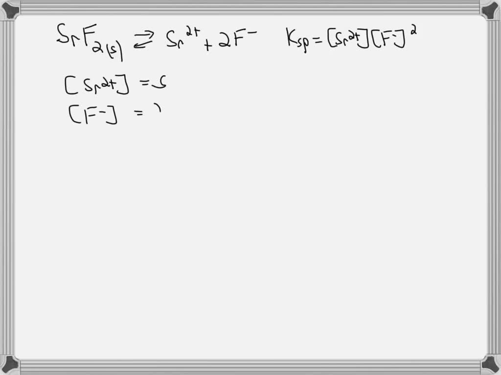 SOLVED: Calculate the molar solubility of SrF2 in pure water. Ksp= 4.3 ...