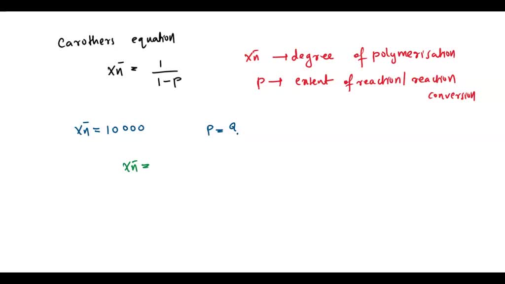 SOLVED: The Carothers equation relates degree of polymerization to ...