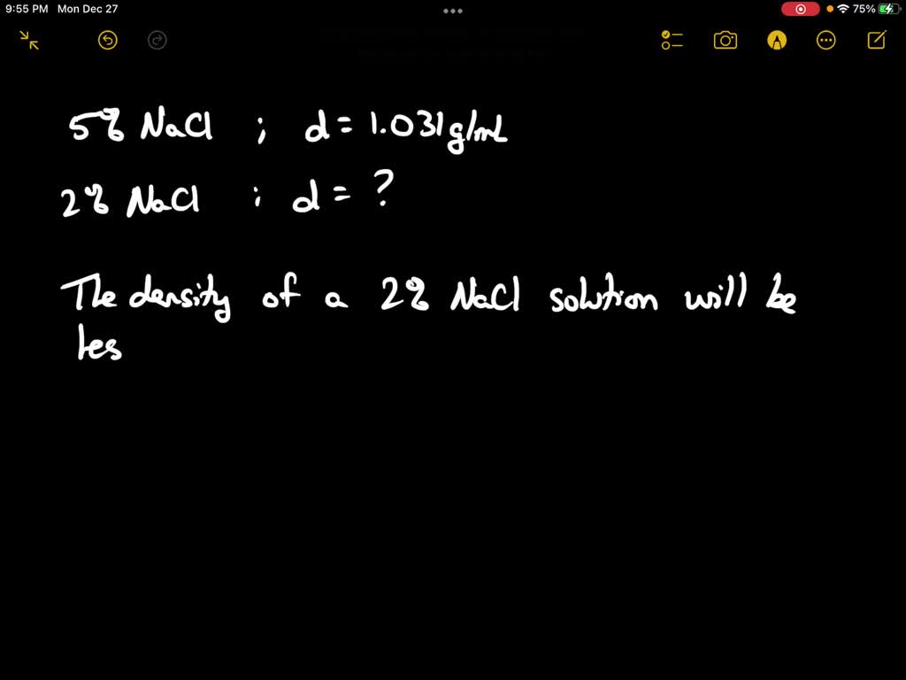 SOLVED: The density of a 5% NaCl solution is 1.031 g/ml. The density of ...