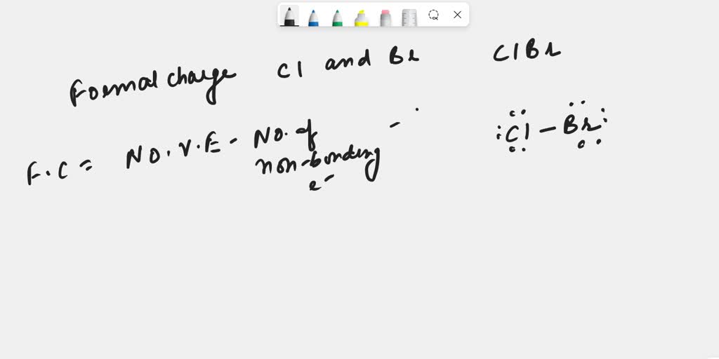 SOLVED: In the Lewis structure of ClBr, the formal charge on Cl is ...