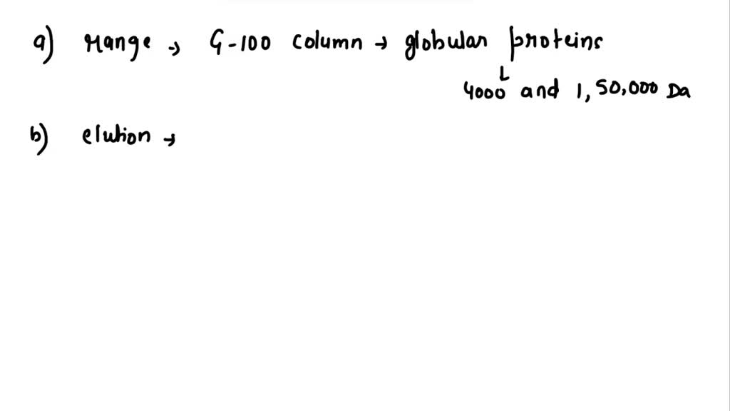 SOLVED: What is the fractionation range of Sephadex G-100 column? If ...