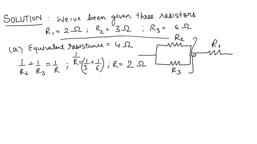 SOLVED: How can three resistors of resistances 2 ?, 3 ? and 6? be ...