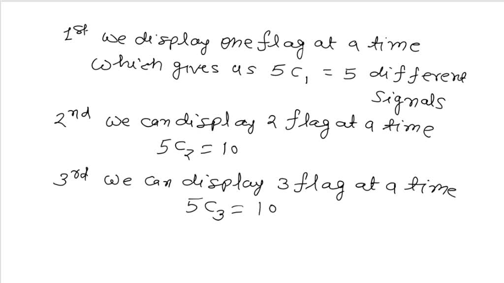 SOLVED: Given 5 flags of different colors, how many different signals can be made by displaying ...