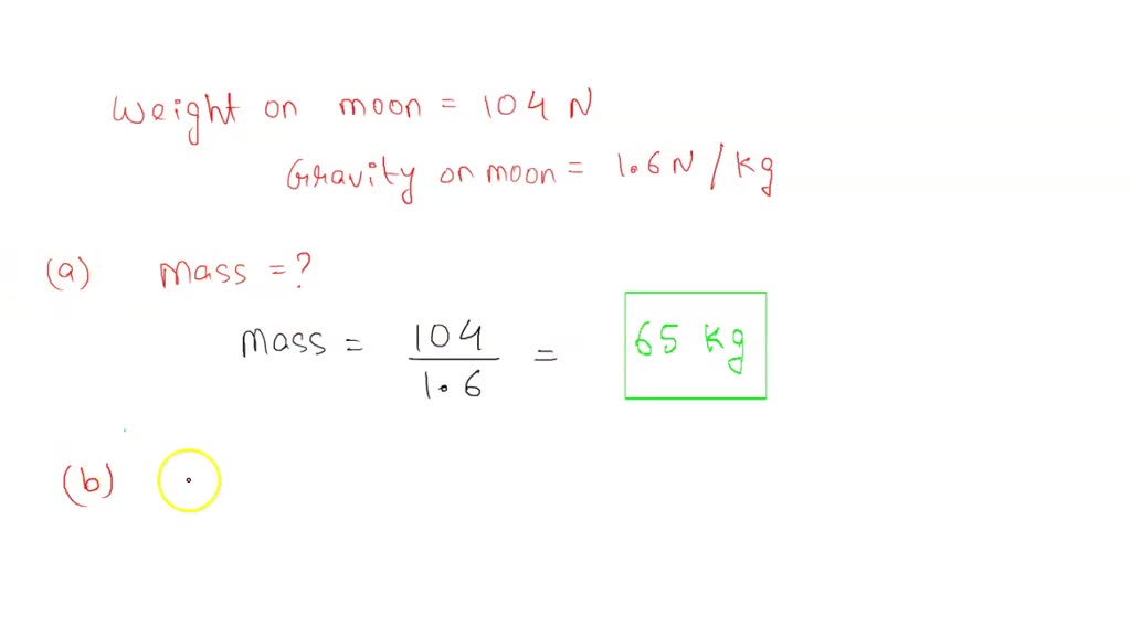 SOLVED: An astronaut weighs 104 newtons on the moon,where the strength ...