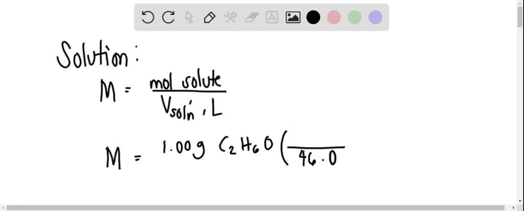 SOLVED: Calculate the molarity (M) of a solution prepared by dissolving 1.00g of ethanol (C2H6O ...