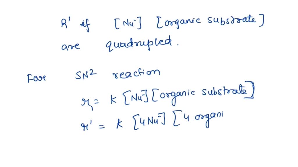 SOLVED: What happens to the rate of an SN2 reaction when both [RX] and ...