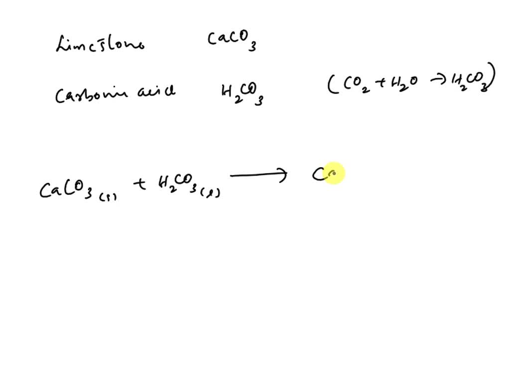 SOLVED: A limestone is subject to chemical weathering reacting with ...