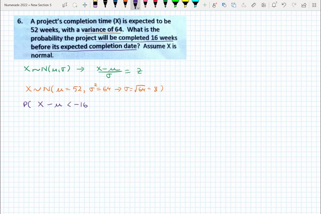 SOLVED: 6 A project' completion time (X) is expected to be 52 weeks ...