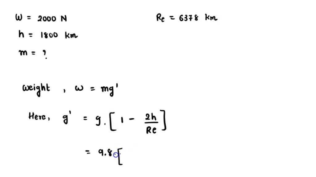 SOLVED: Find the mass of an object (in kg) that weighs 2 kN at a height of 1800 kmabove the ...