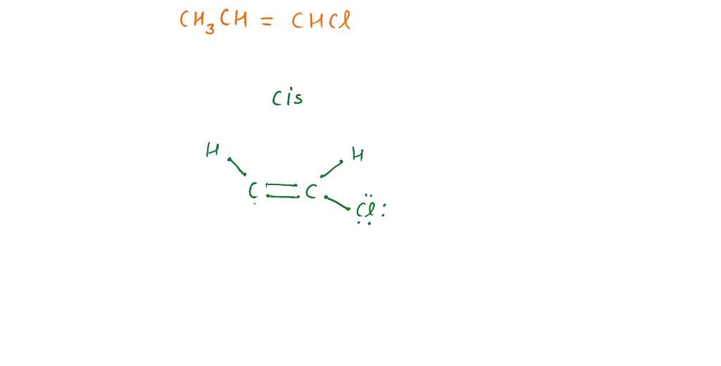 SOLVED: Write Lewis structures for the cis–trans isomers of CH3 CH = CHCl. SOLVED: Write Lewis structures for the cis–trans isomers of CH3 CH = CHCl.