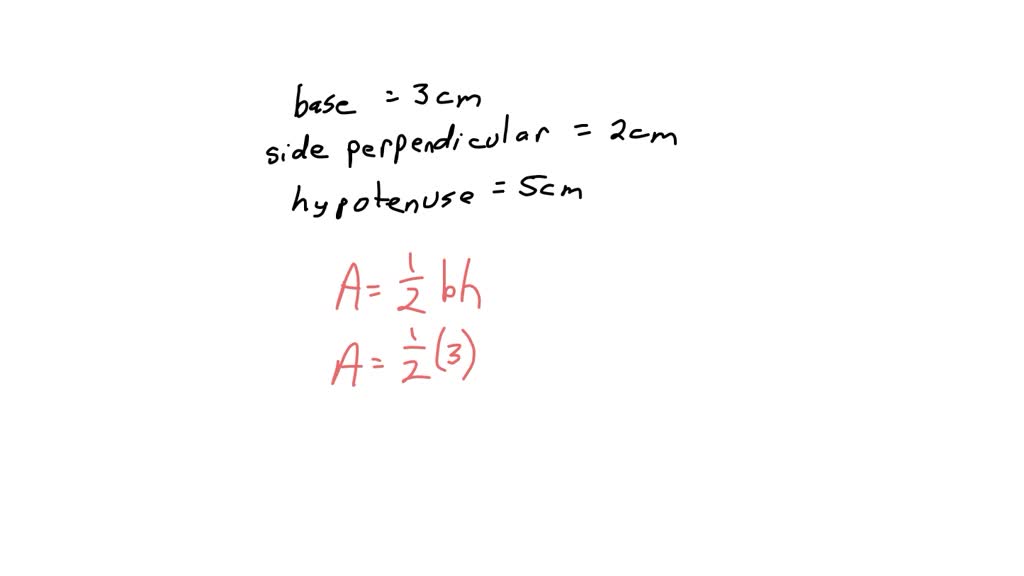 area of a right angle triangle whose base 3cm perpendicular is 2cm and ...