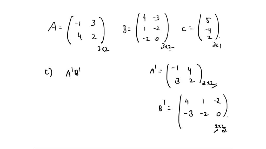 SOLVED: The given matrices A and B are: A = [] B = [] Find 2B - A.
