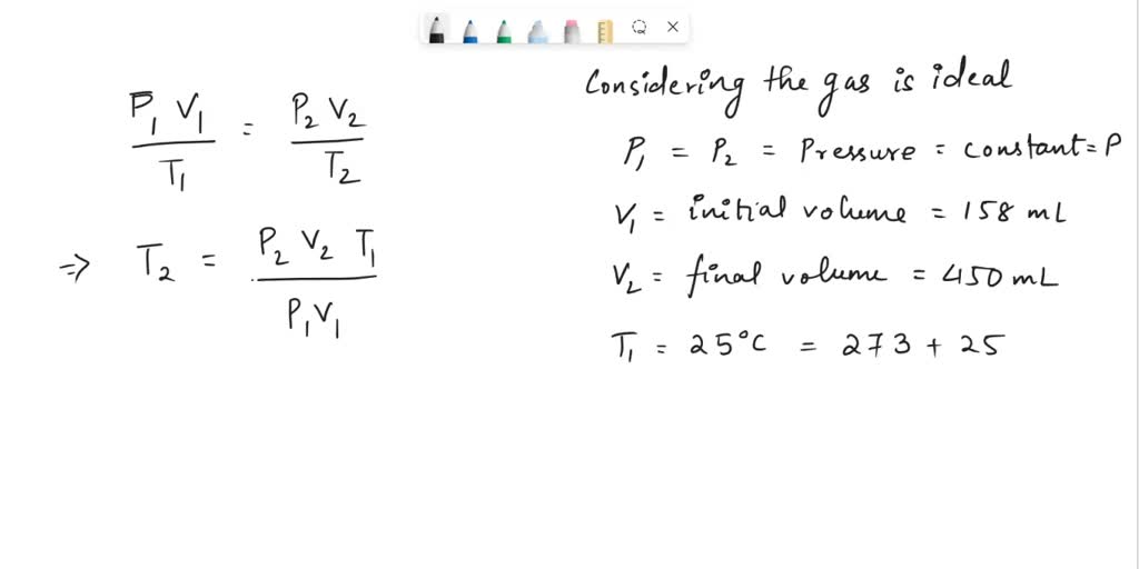 SOLVED: The volume of a sample of gas, initially at 25 °C and 158 mL, increases to 450. mL. What ...