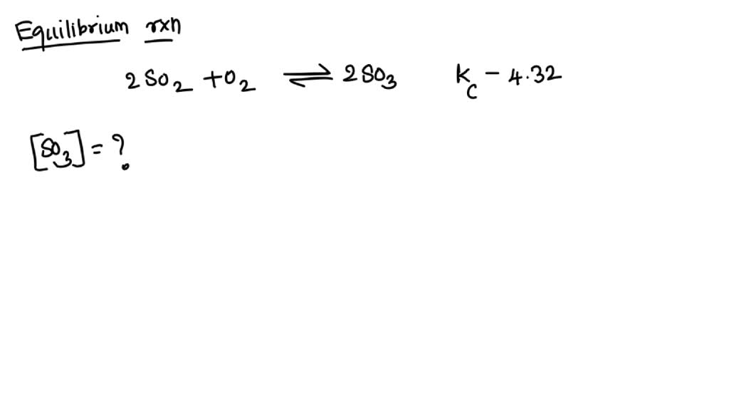 SOLVED: 2H20 + 2SO2 2H2S + 3O2a reaction mixture initially contains 2.8 ...