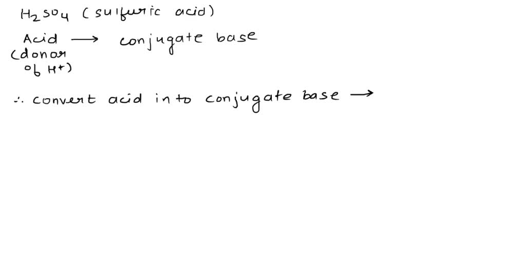 SOLVED: the conjugate base of sulfuric acid (H2SO4)