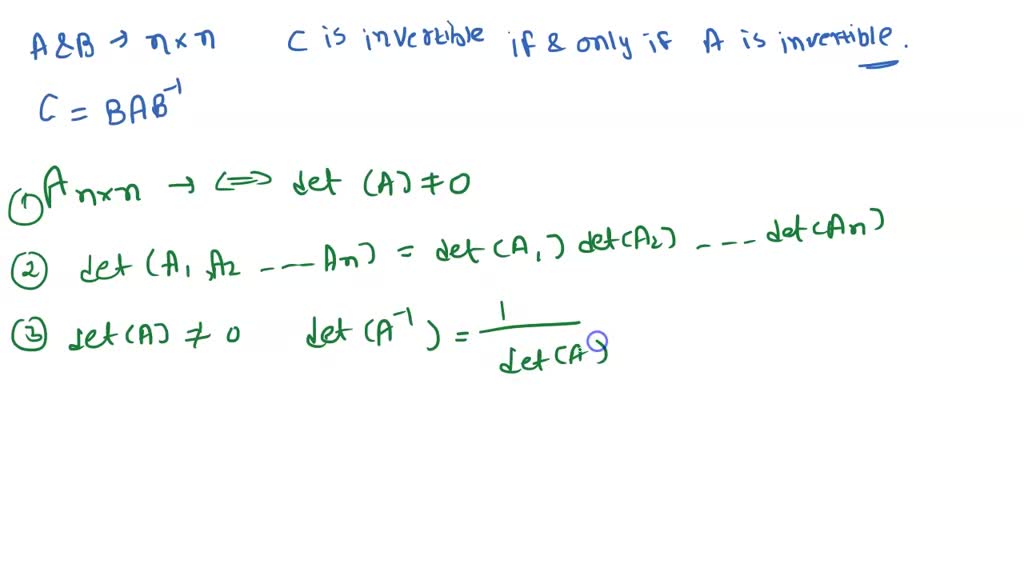 SOLVED: Suppose A and B are n X n matrices, and B is invertible Let C = BAB-1 Show C is ...