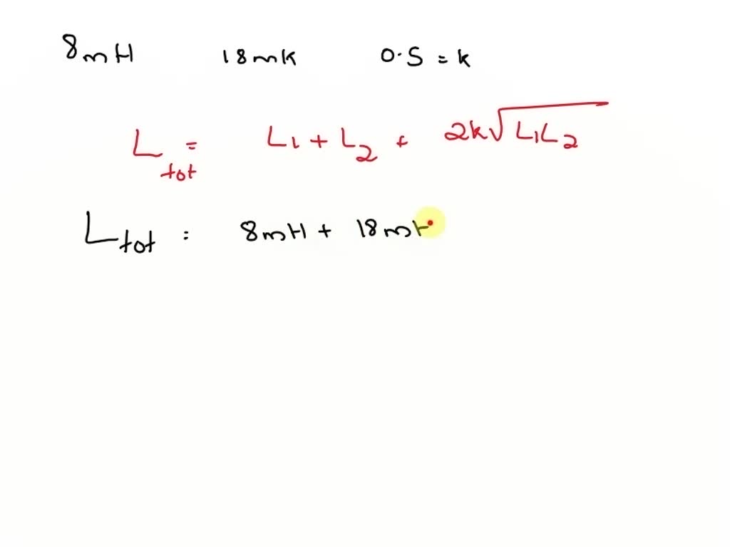 SOLVED: Two coils have inductances of 8 mH and 18 mH and a coefficient of coupling k = 0.5. If ...