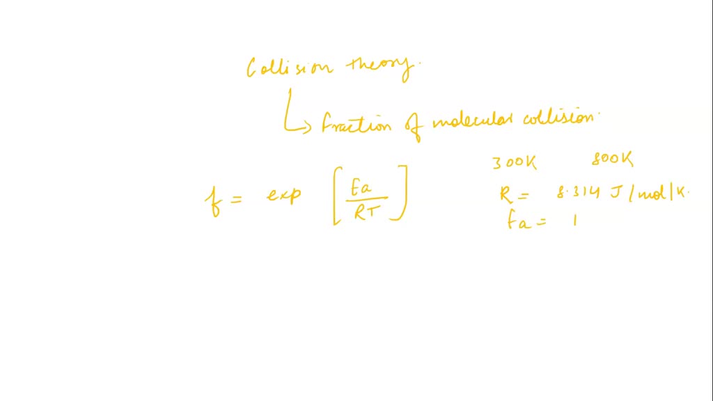 SOLVED: collision theory demands knowing the fraction of molecular collisions having at least ...