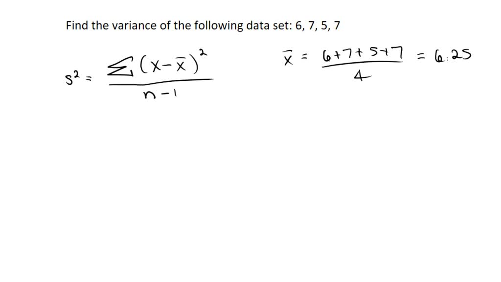 SOLVED: Find the variance of the following data set. 6, 7, 5, 7 NOTE ...