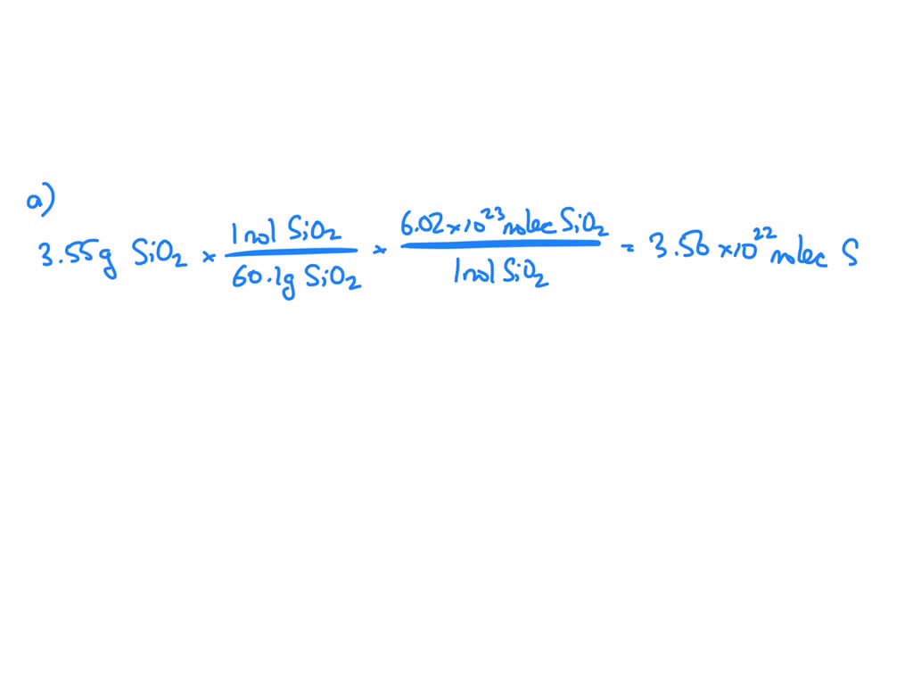 SOLVED: The formula for silicon dioxide is SiO2 a. How many molecules are in 3.55 grams of ...
