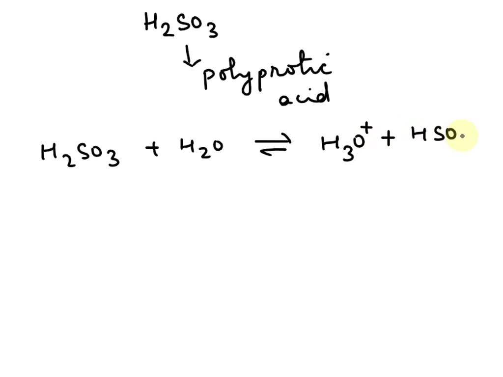 SOLVED: 15.15 Sulfurous acid (H,so,) is a polyprotic acid. Write ...