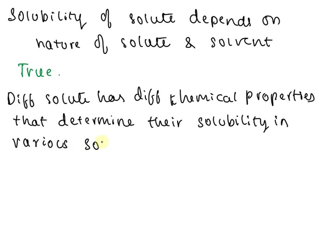 Solved The Solubility Of A Solute Depends On The Nature Of The Solute And The Solvent True False