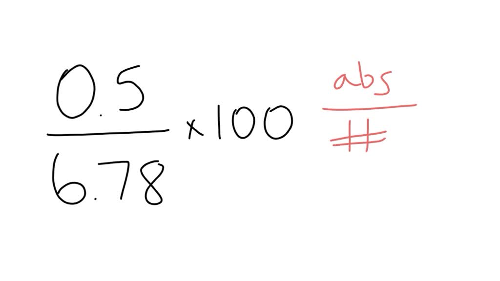 SOLVED: Convert 6.78 (+/- 0.5) to a percent relative uncertainty.