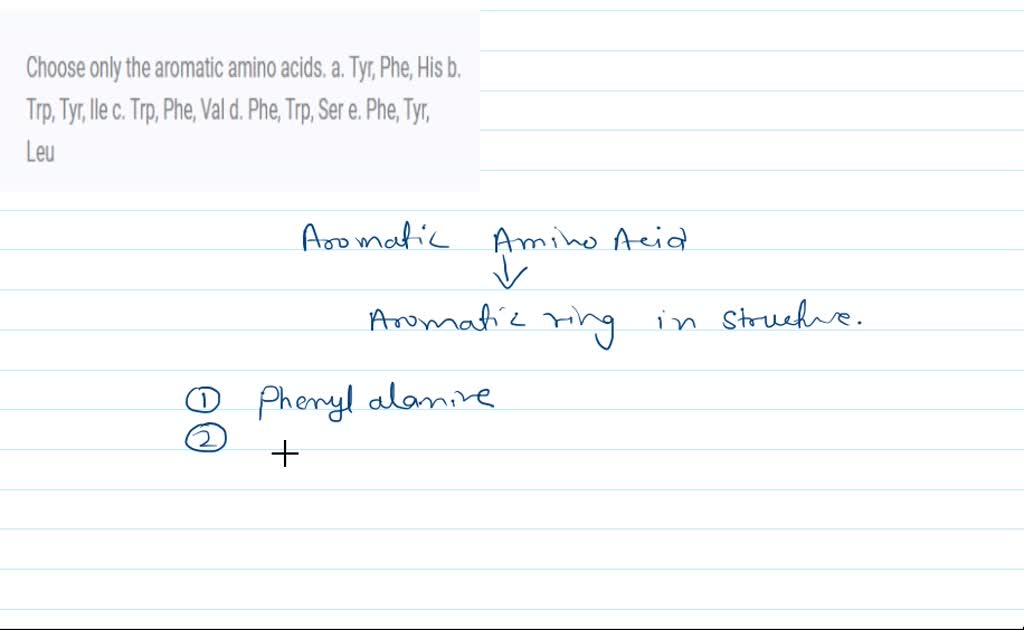 Solved Choose Only The Aromatic Amino Acids A Tyr Phe His B Trp Tyr Ile C Trp Phe Val