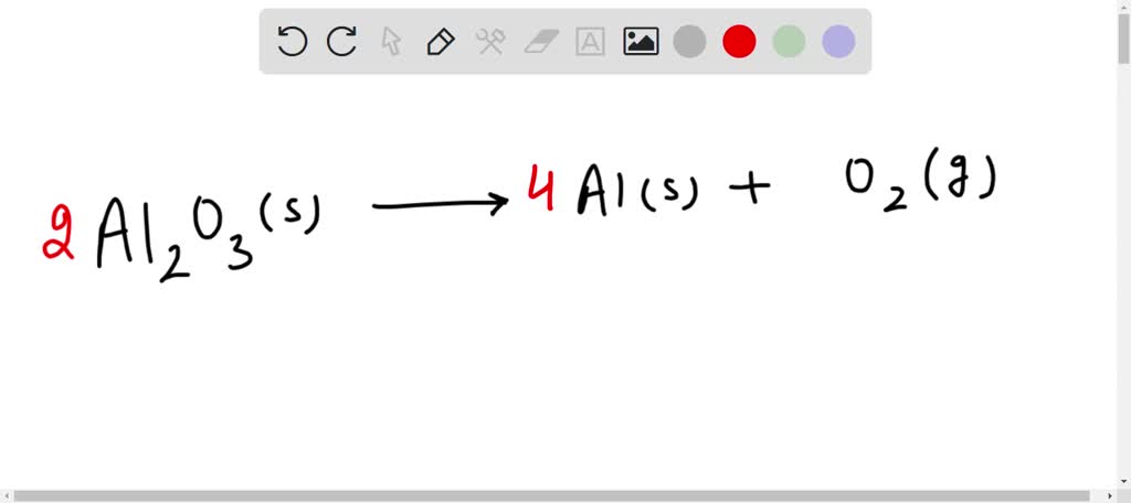 SOLVED: The basic reaction in the refining of aluminum is to take Al2O3 ...