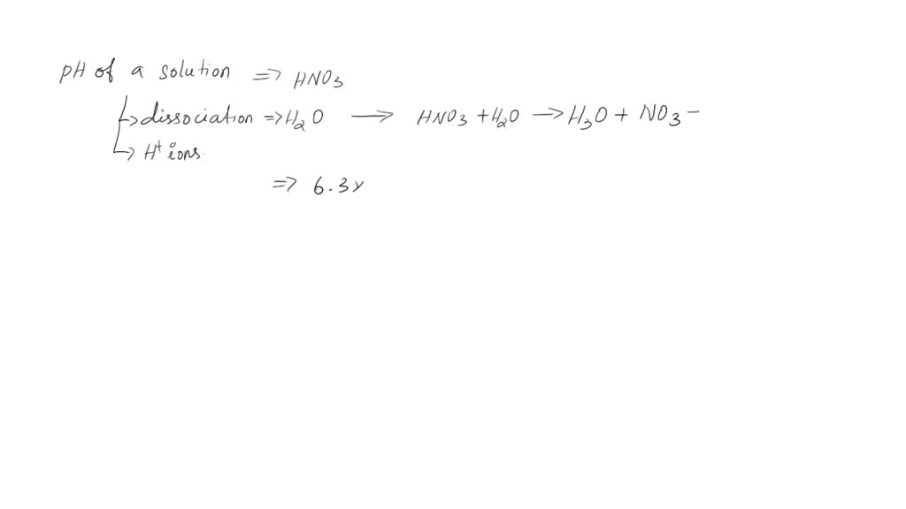 SOLVED Calculate The PH Of A 6 3x10 9 M Aqueous Solution Of Nitric SOLVED Calculate The PH Of A 6 3x10 9 M Aqueous Solution Of Nitric