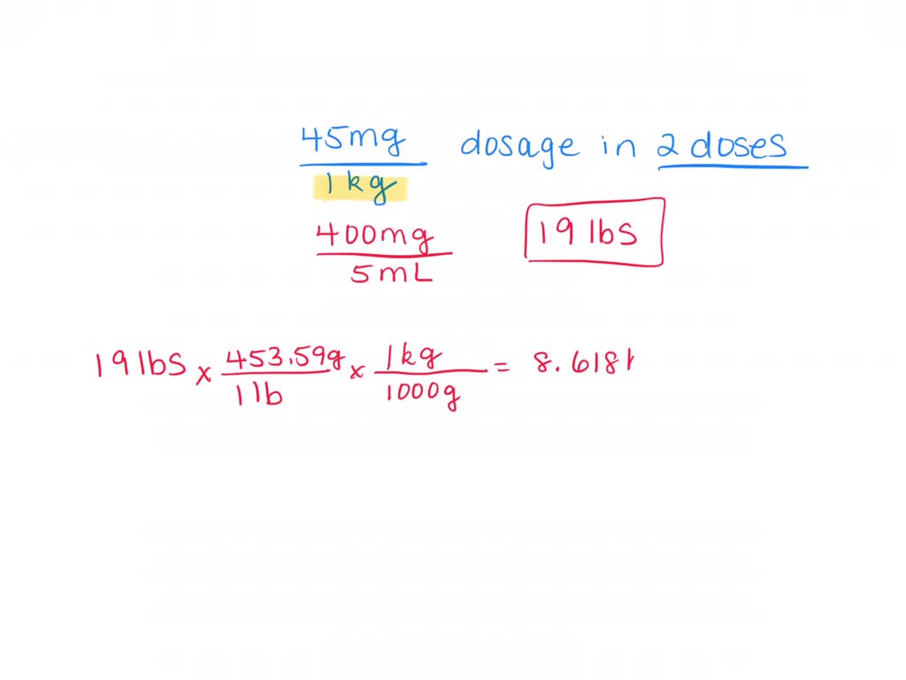 SOLVED: A pediatrician orders 45mg/kg/day in two divided doses for a ...