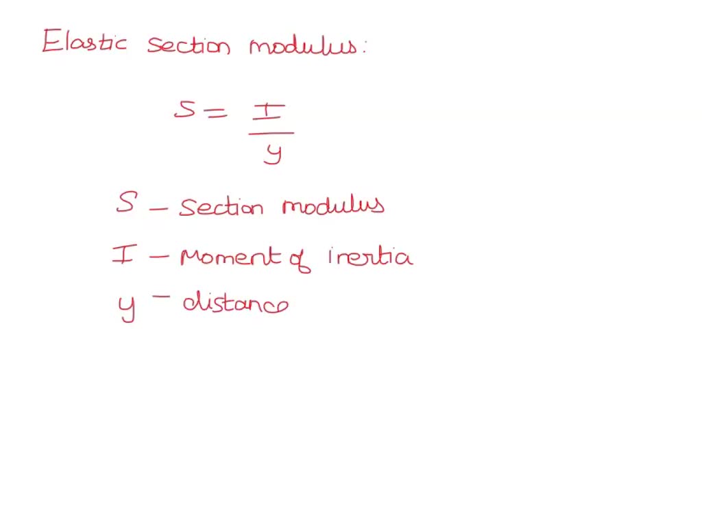 SOLVED: The section modulus of a beam is defined as (select one): A) A ...