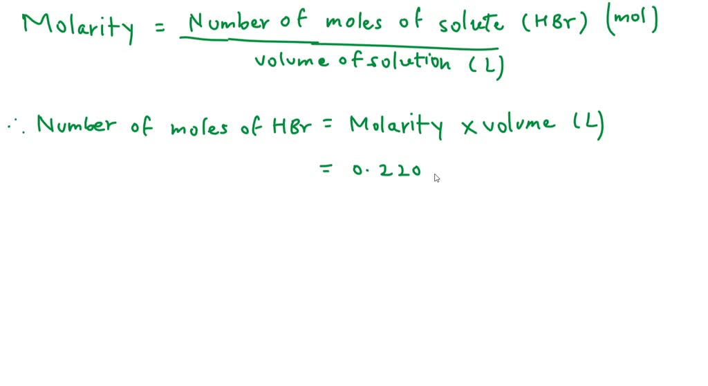 SOLVED: What volume in mL of 0.220 M HBr solution is required to produce 0.0105 moles of HBr?
