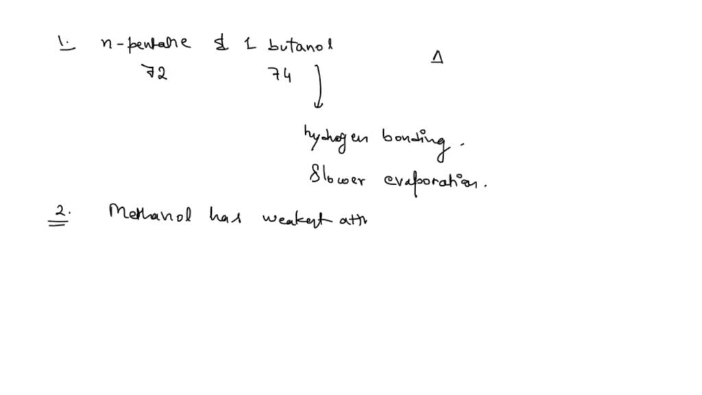 SOLVED: Two liquids, n-pentane and 1-butanol, have nearly the same ...