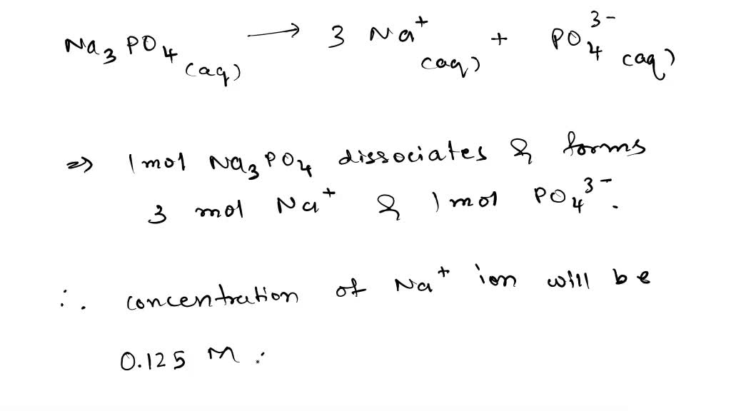 SOLVED: Texts: Write the equation for the dissociation of Na3PO4. Given ...