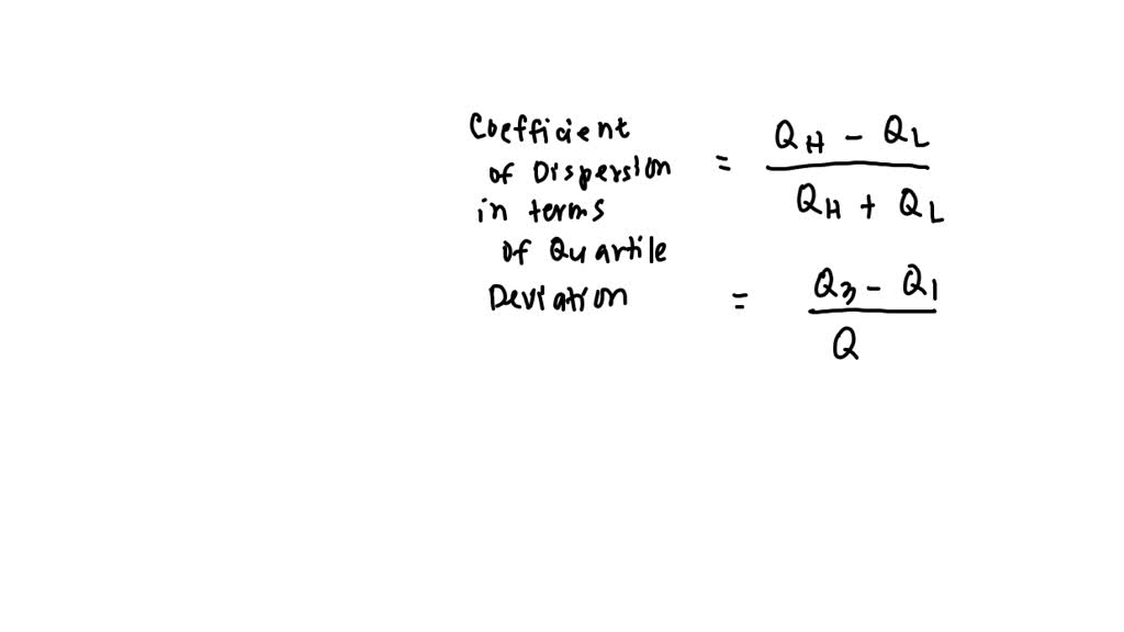 SOLVED: Calculate the coefficient of dispersion in terms of quartile deviation with a data set ...