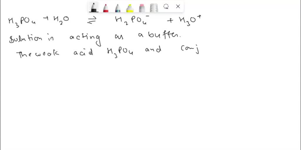 SOLVED: 6. A 2.0 L solution contains one mole of the weak acid, H3PO4, in equilibrium with one ...